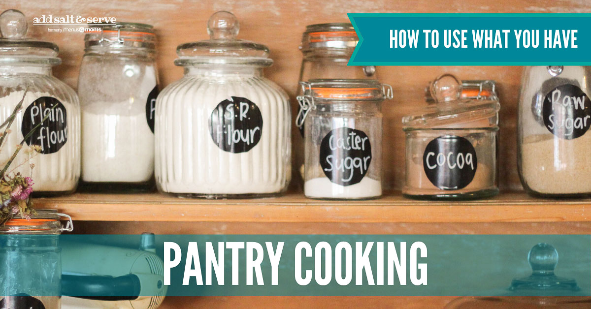 Pantry Basics: Easy Recipes Using What You Have On Hand – Add Salt & Serve